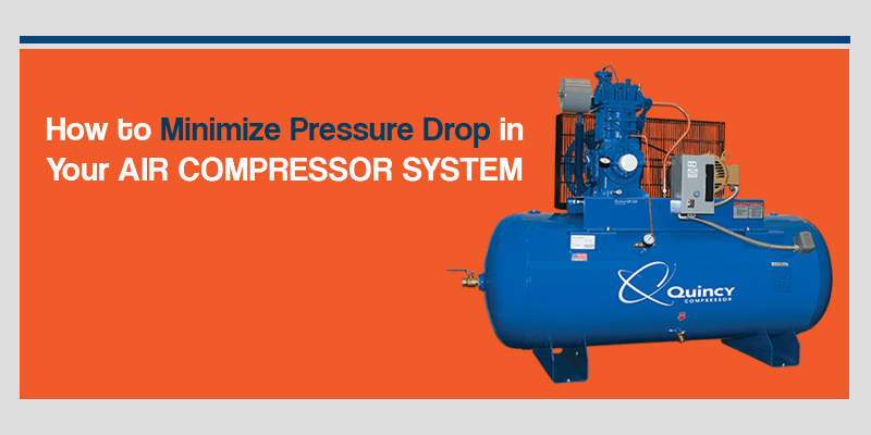 How to Minimize Pressure Drop In Your Air Compressor System | Quincy