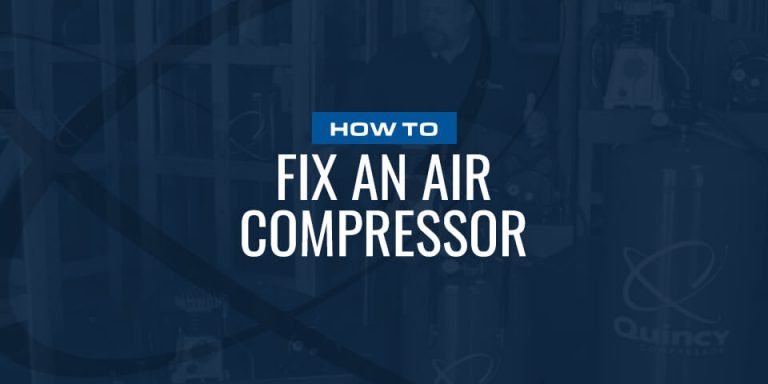 How to Fix an Air Compressor - Quincy Compressor